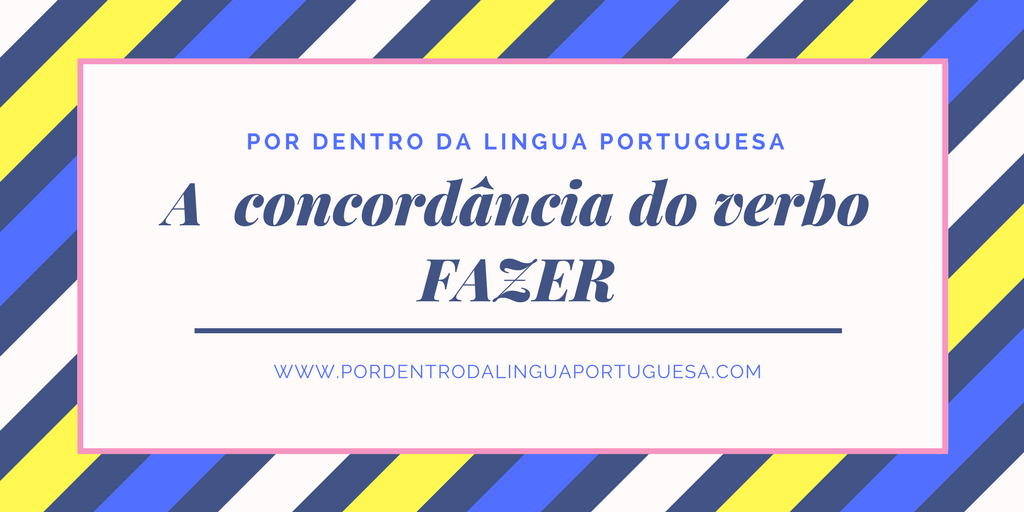 A concordância do verbo FAZER – Por Dentro da Língua Portuguesa